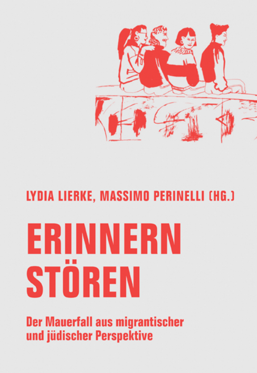 Lydia Lierke und Massimo Perinelli (Hg.): Erinnern stören. | … oder kann das weg? Fallstudien ...